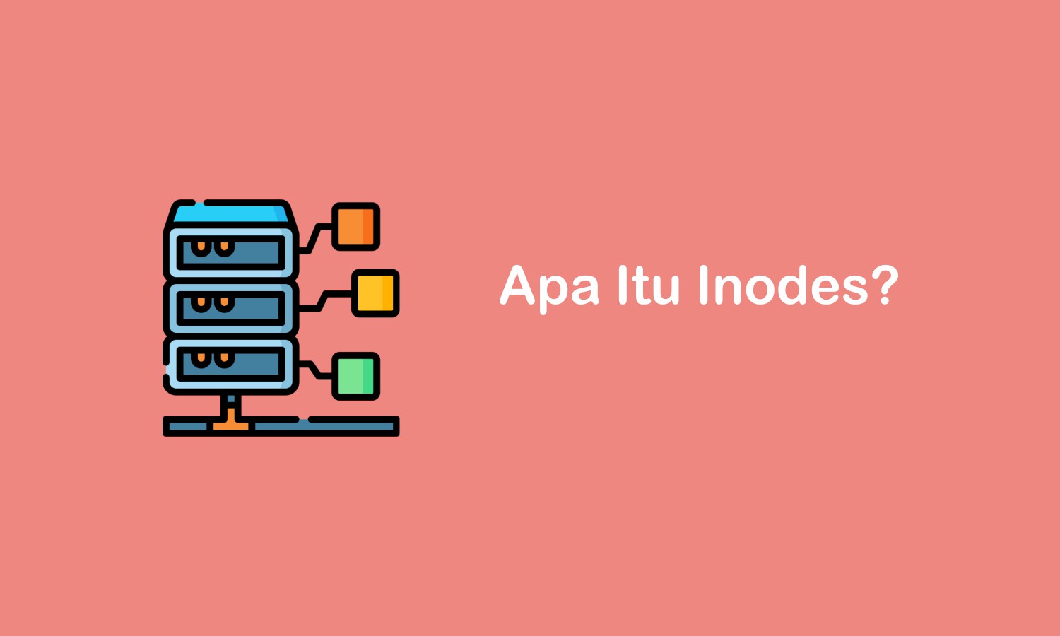 Apa Itu Inodes? Pengertian dan Cara Membersihkan - Cloudhebat