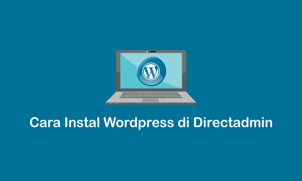 Cara Instal Wordpress di Directadmin Bagi Pemula - Cloudhebat