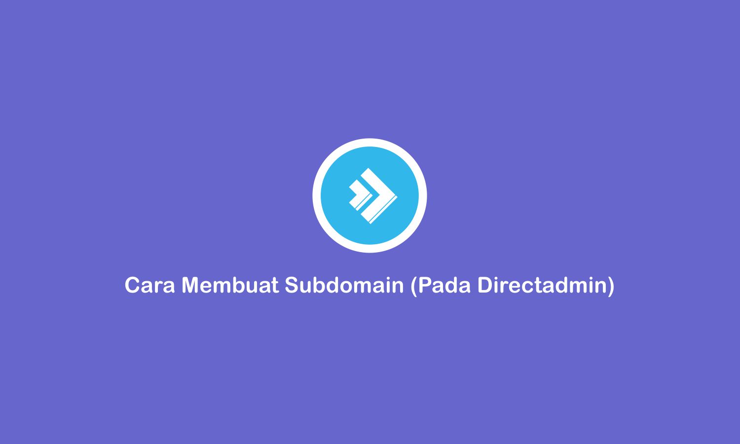 Cara Membuat Subdomain pada DirectAdmin - Cloudhebat